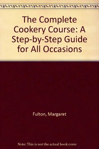 The Complete Cookery Course: A Step-by-Step Guide for All Occasi | eBay