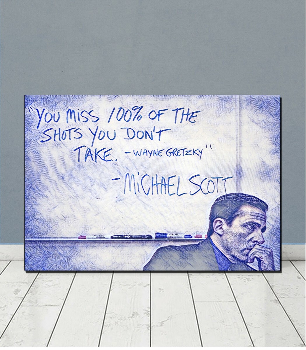 Michael Scott Wayne Gretzky Quote You Miss 100% Of The Shots You Don't