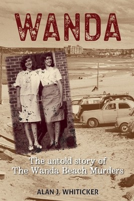 Wanda: The Untold Story of the Wanda Beach Murders by Whiticker, Alan J ...