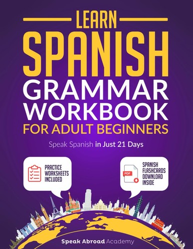 Learn Spanish: Grammar Workbook for Adult Beginners: Speak Spanish in ...