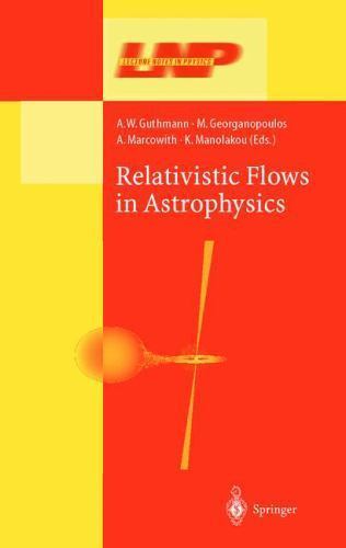 Lecture Notes in Physics Ser.: Relativistic Flows in Astrophysics by M ...