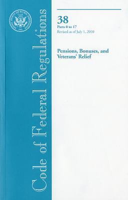 Code of Federal Regulations, Title 38, Pensions, Bonuses, and Veterans ...