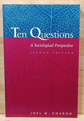 Ten Questions: A Sociological Perspective 2nd Edition by Joel M. Charon ...