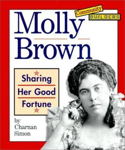 Molly Brown : Sharing Her Good Fortune by Charnan Simon (2000 ...
