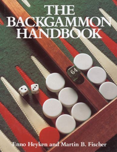 Backgammon Handbook by Enno Heyken and Martin B. Fischer (1990 ...