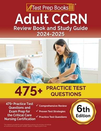 Adult CCRN Review Book and Study Guide 2024-2025: 475+ Practice Test ...