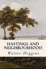 Hastings and Neighbourhood by Higgins, Walter -Paperback 9781530319879 ...