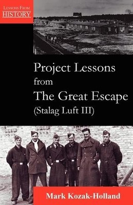 Mark Kozak-Holl Project Lessons from the Great Escape (Stalag Luft I ...
