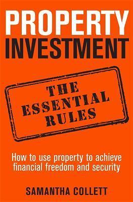 Property Investment the Essential Rules : How to Use Property to ...