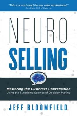 NeuroSelling: Mastering the Customer Conversation Using the Surprising ...