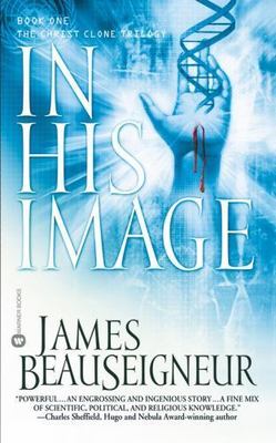 In His Image: Book One of the Christ Clone Trilogy by James ...