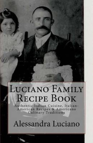 Luciano Family Recipe Book: Authentic Italian Family Recipes | eBay