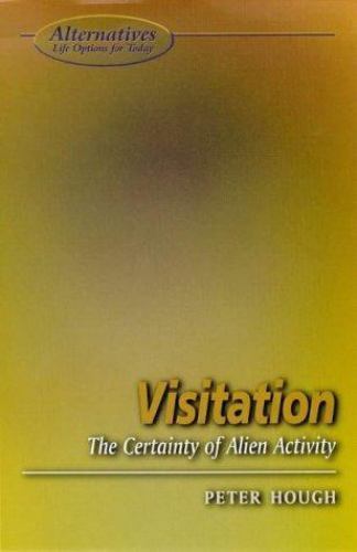 Visitation: The Certainty of Alien Activity (Alternatives) by Peter ...