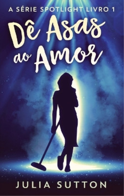 Julia Sutton Dê Asas ao Amor (Relié) Série Spotlight | eBay