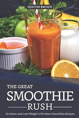 The Great Smoothie Rush Go Green Lose Weight These Smoo by Brown Heston ...