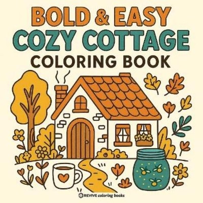 Revive Coloring Bold & Easy Cozy Cottage Vibes Coloring (Paperback) (UK ...
