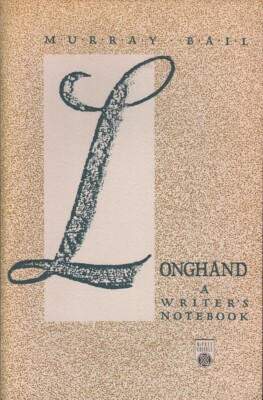 Murray Bail LONGHAND: A WRITERS NOTEBOOK 1st Ed. SC Book 9780869141700 ...