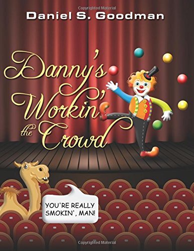 DANNY'S WORKIN' THE CROWD By Daniel S. Goodman **BRAND NEW ...