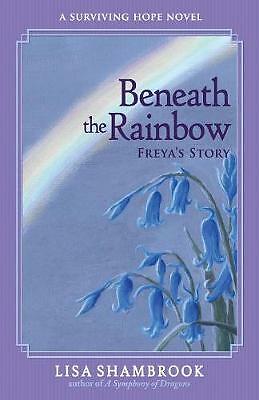 Beneath the Rainbow: Freya's Story by Lisa Shambrook (Paperback, 2018 ...