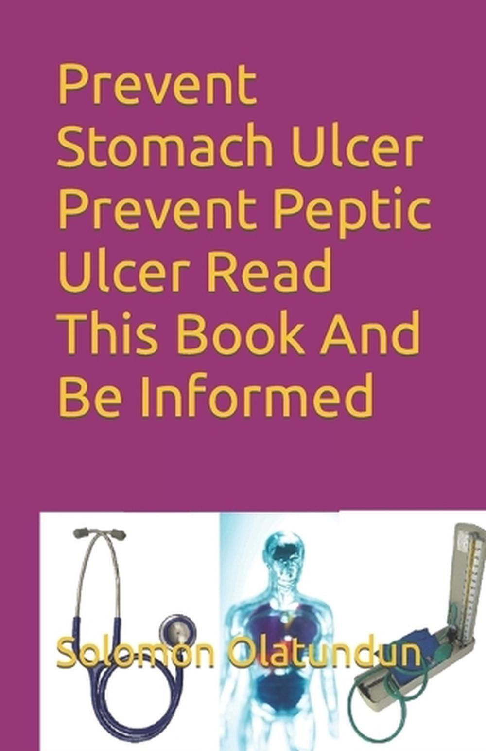Prevent Stomach Ulcer Prevent Peptic Ulcer Read This Book And Be ...