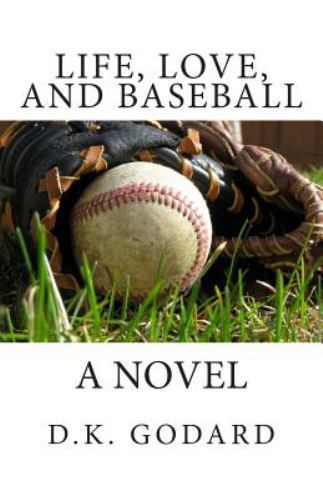 Life, Love, and Baseball by D. Godard (2011, Trade Paperback) for sale ...