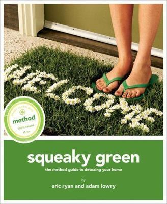 Squeaky Green: The Method Guide to Detoxing Your Home by Ryan, Eric ...