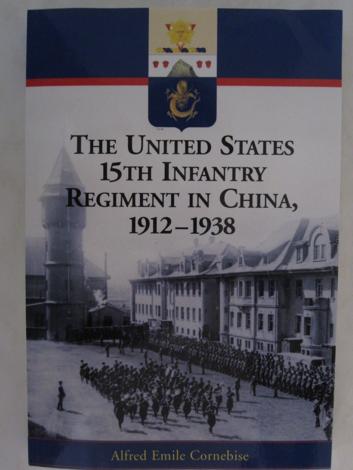 United States 15th Infantry Regiment in China, 1912-1938 by Alfred ...