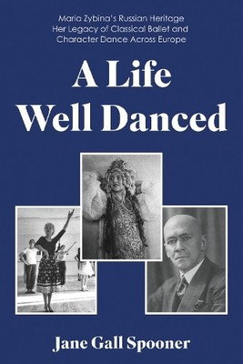 Jane Gall Spoon A Life Well Danced: Maria Zybina’s Russian Heritage ...
