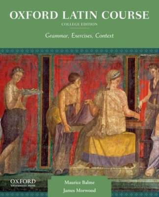 Oxford Latin Course, College Edition: Grammar, Exercises, Context by ...