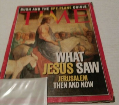 TIME MAGAZINE APRIL 16 2001 JESUS JERUSALEM BUSH CHINA SPY PLANE | eBay