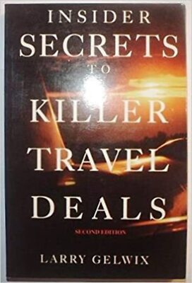 Insider Secrets to Killer Travel Deals by Larry Gelwix Paperback very ...