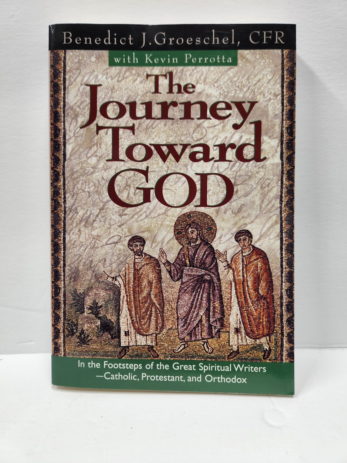 The Journey Toward God: Following in the Footsteps of... by Groeschel C ...