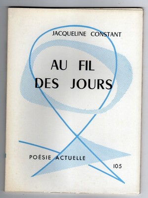 Au fil des jours - 'Poésie actuelle' N° 105 de Jacqueline Constant | eBay