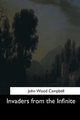 Invaders from the Infinite by John Wood Campbell (English) Paperback ...