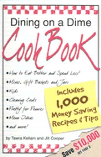 Dining on a Dime Cookbook: How to Eat Better and Spend Less by Tawra J ...
