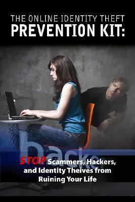 The Online Identity Theft Prevention Kit: Stop Scammers, Hackers, and ...