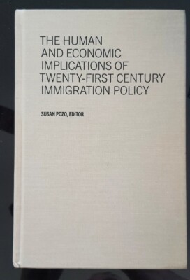 The Human and Economic Implications of 21st Century Immigration Policy ...