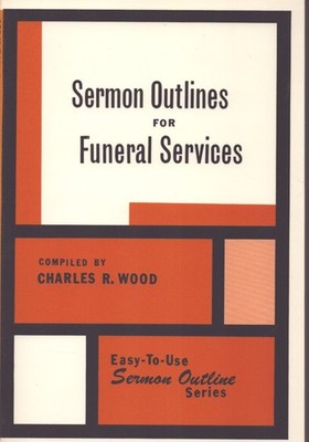 SERMON OUTLINES FOR FUNERAL SERVICES Easy-To-Use Sermon Outline Series ...