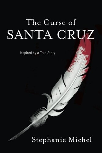 THE CURSE OF SANTA CRUZ By Stephanie Michel & Kimberly Nicoletti ...