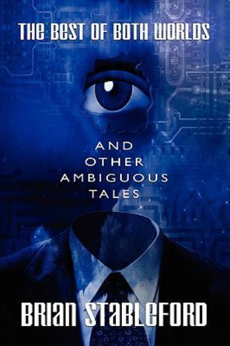 Best of Both Worlds and Other Ambiguous Tales by Brian Stableford (2009 ...