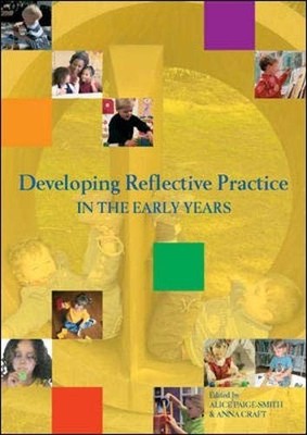 Developing Reflective Practice in the Early Years by Craft, Anna ...