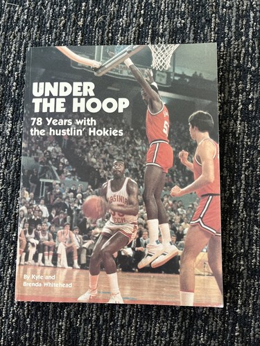 Under The Hoop 1986 book VIRGINIA TECH HOKIES 78 Years Hustlin' KYLE ...