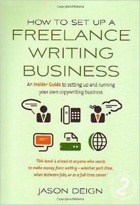 How to Set Up A Freelance Writing Business 2e: An insider guide to ...