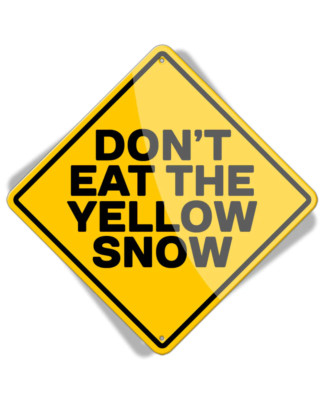 Caution Don't Eat Yellow Snow - Aluminum Sign - 12" x 12" - Made in the ...