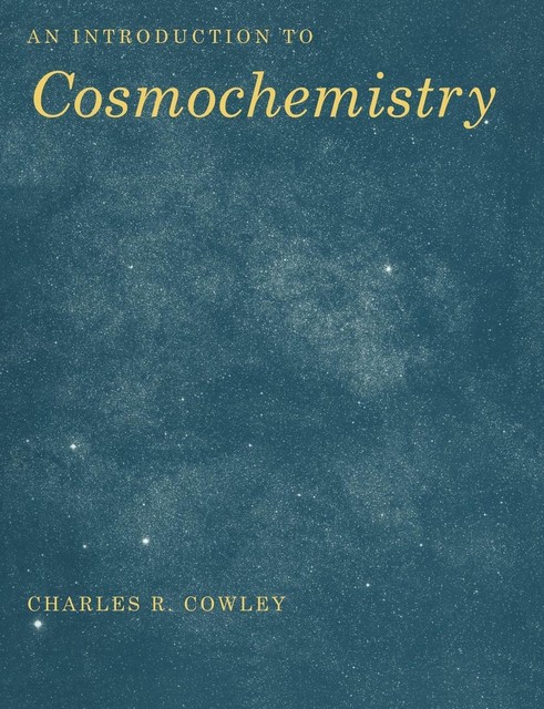 An Introduction to Cosmochemistry von Charles R. Cowley (2004 ...