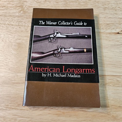 The Warner Collector's Guide To American Longarms Reference Book 1981 ...