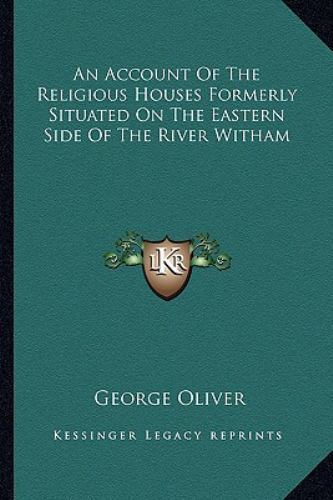 Account of the Religious Houses Formerly Situated on the Eastern Side ...