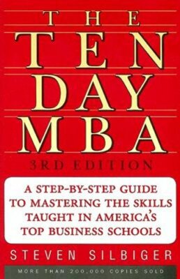The Ten-Day MBA 3rd Ed. by Steven A Silbiger: New 9780060799076| eBay