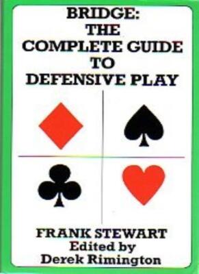 Bridge: The Complete Guide To Defensive Play By Frank Stewart. 9 ...