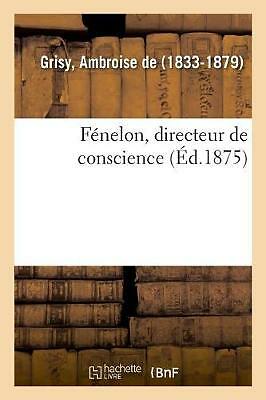 Fénelon, Directeur de Conscience by Grisy-A (2018, Trade Paperback) for ...
